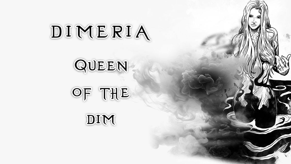 Dimeria, Queen of the Dim